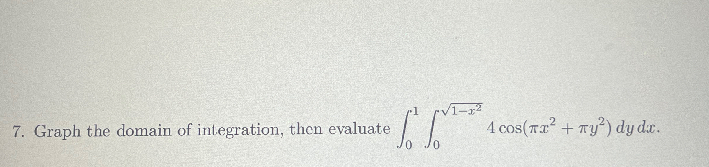 Solved Graph the domain of integration, then evaluate | Chegg.com