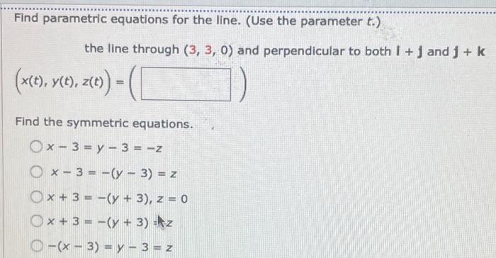 Solved Find parametric equations for the line. (Use the | Chegg.com