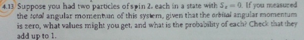 Solved 4.13 ﻿Suppose you had two particles of sp ﻿in 2 , | Chegg.com