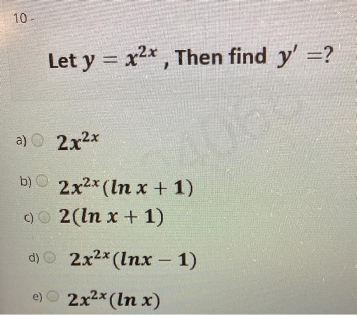 Solved 10- Let y = x2x , Then find y' =? a) 2x2x b) 2x2x(In | Chegg.com