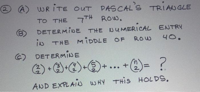 Solved TO THE ENTRY ROW @ A) WRITE OUT PASCAL'S TRIANGLE 7TH | Chegg.com
