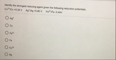 Solved Identify the strongest reducing agent given the | Chegg.com