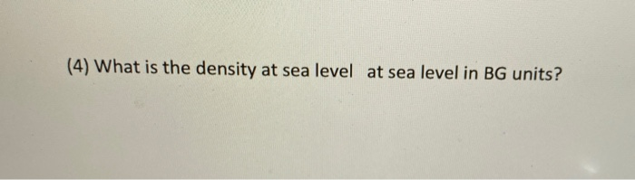 Solved (4) What is the density at sea level at sea level in | Chegg.com