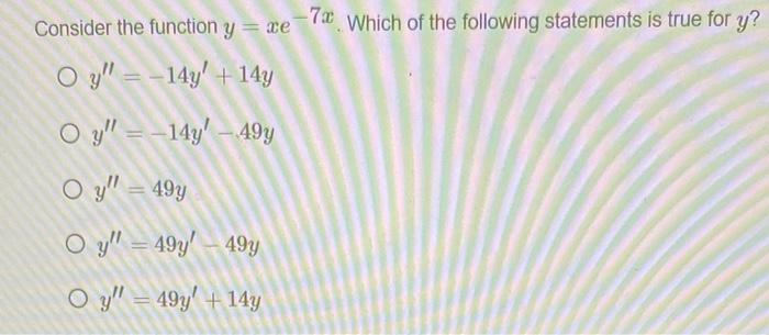 Solved Consider the function y=xe−7x. Which of the following | Chegg.com