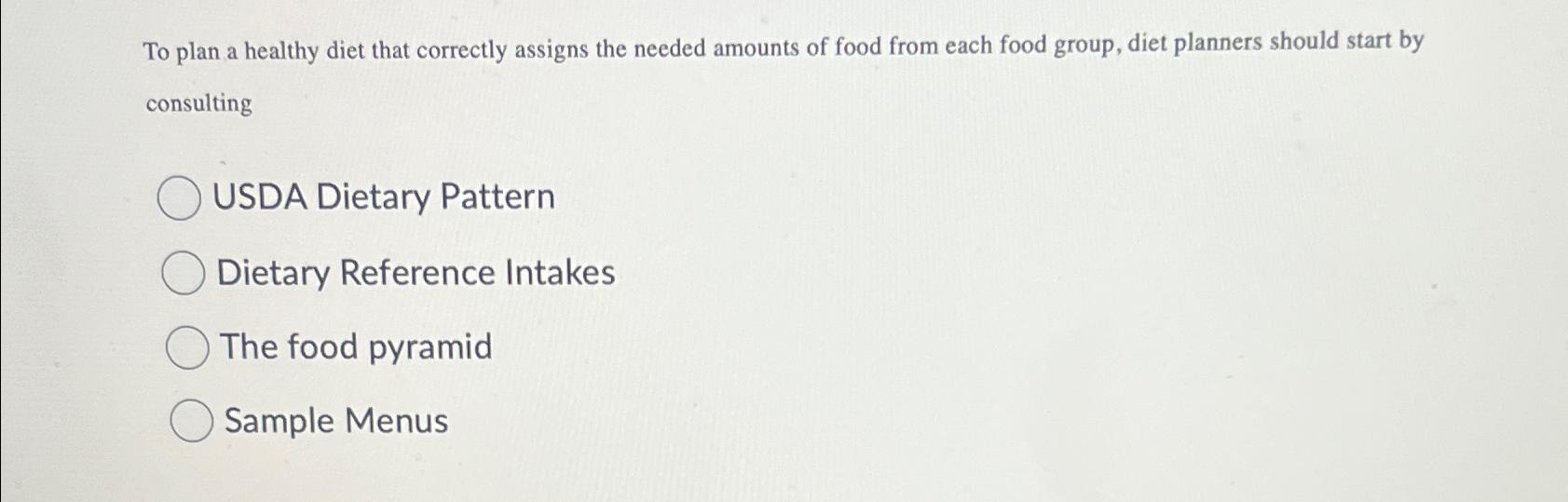 Solved To plan a healthy diet that correctly assigns the | Chegg.com