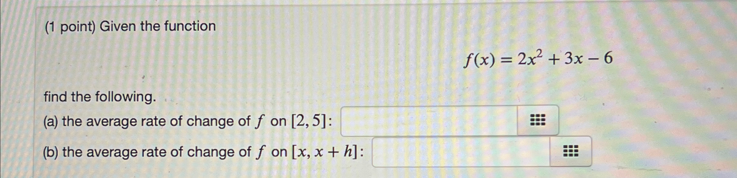 Solved (1 ﻿point) ﻿Given the functionf(x)=2x2+3x-6find the | Chegg.com