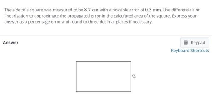 Solved The side of a square was measured to be 8.7 cm with a | Chegg.com