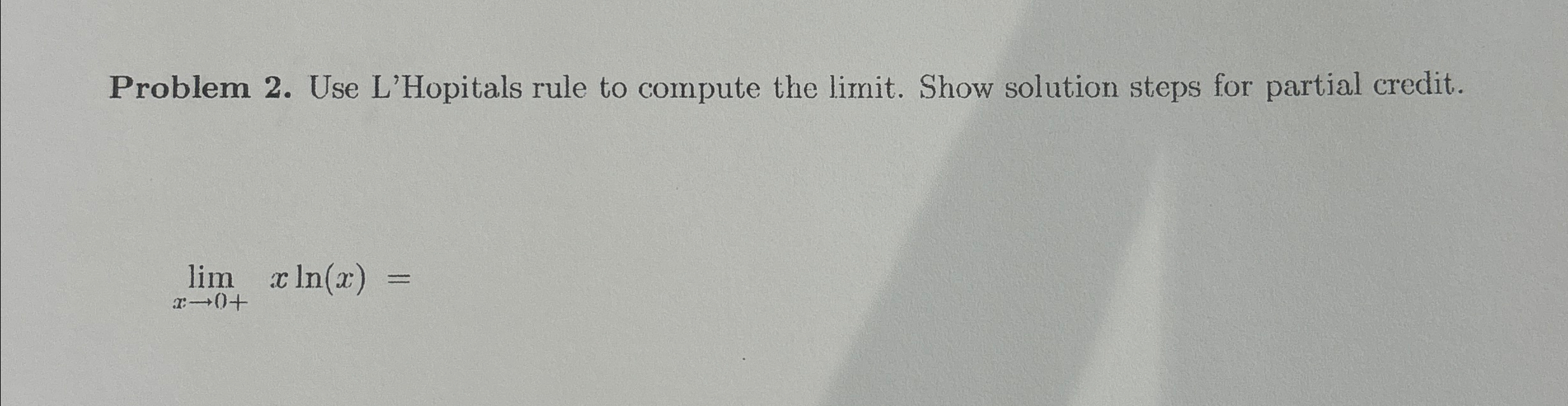 Solved Problem 2. ﻿Use L'Hopitals rule to compute the limit. | Chegg.com