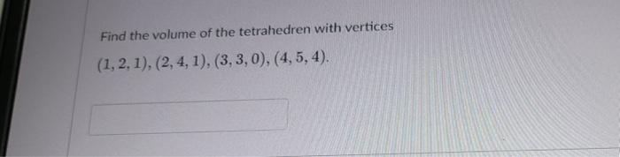 Solved Find the volume of the tetrahedren with vertices | Chegg.com