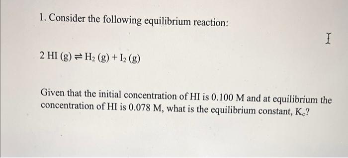 Solved 1. Consider the following equilibrium reaction: | Chegg.com