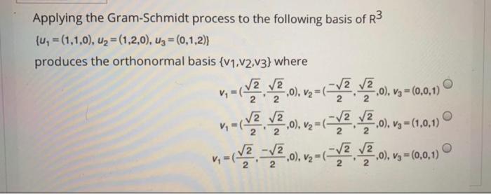 Solved Applying the Gram-Schmidt process to the following | Chegg.com