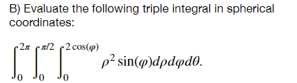 Solved Evaluate the following triple integral in | Chegg.com