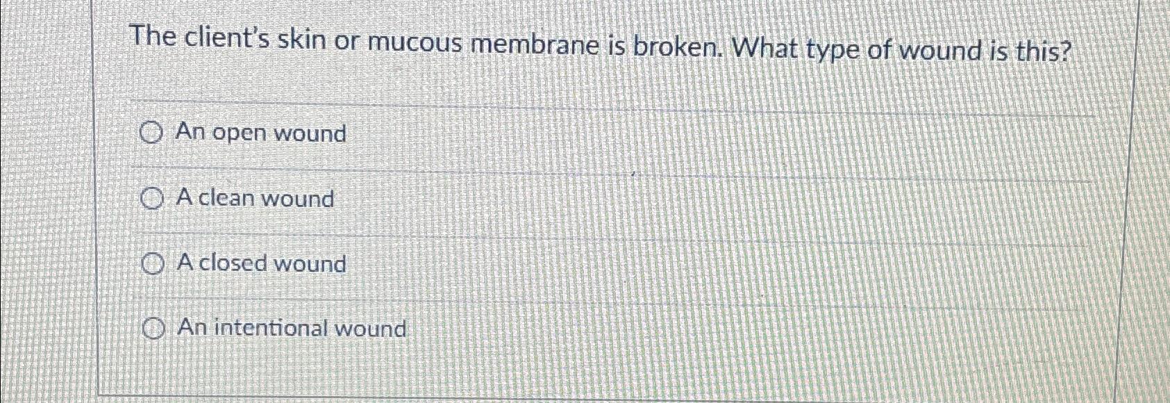 Solved The client's skin or mucous membrane is broken. What | Chegg.com