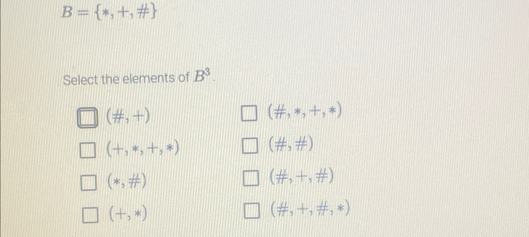 Solved B={**,+,#}Select the elements of B3. | Chegg.com