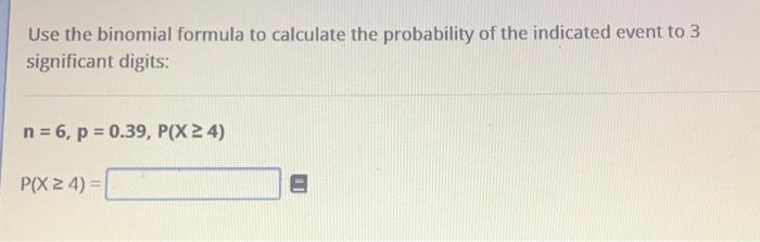 Solved Use the binomial formula to calculate the probability | Chegg.com