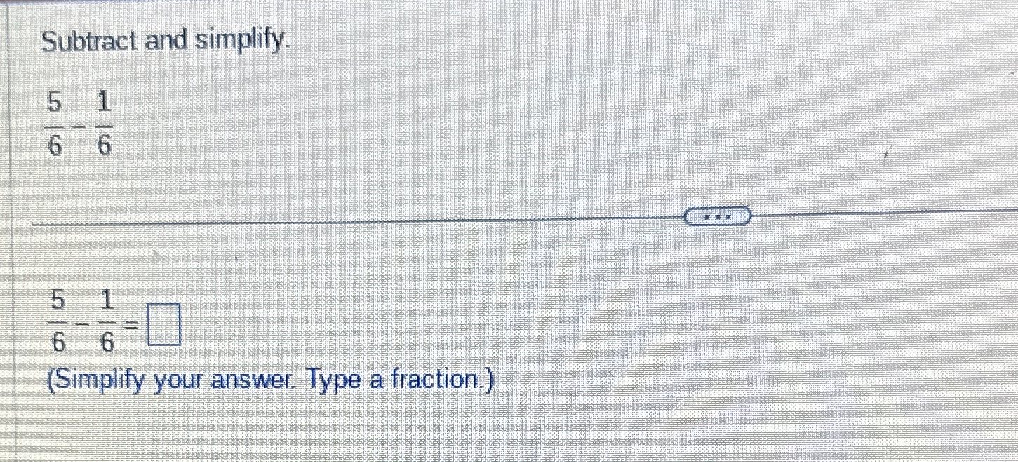 Solved Subtract and simplify.56-1656-16=(Simplify your | Chegg.com