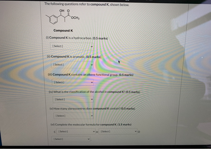 Solved The following questions refer to compound K, shown | Chegg.com