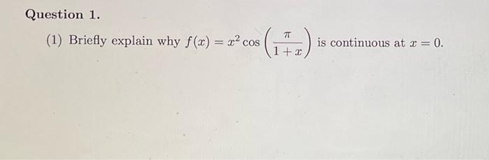 Solved Question 1. (1) Briefly explain why f(x)=x2cos(1+xπ) | Chegg.com