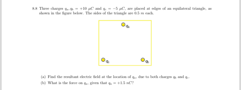 Solved 8.8 ﻿Three charges qa,qb=+10μC ﻿and qc=-5μC, ﻿are | Chegg.com