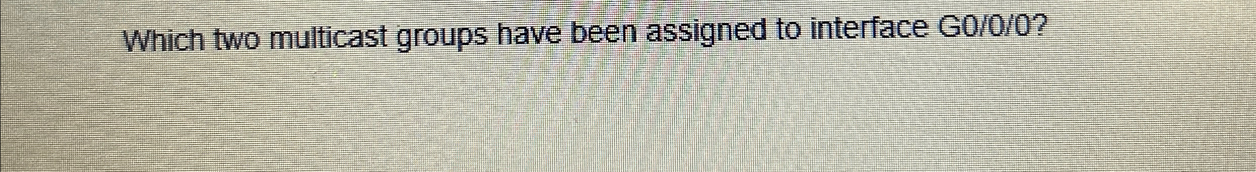 Solved Which two multicast groups have been assigned to | Chegg.com