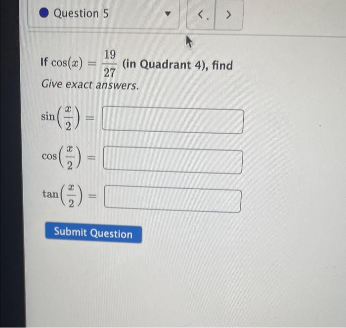 Solved If cos(x)=2719 (in Quadrant 4), find Give exact | Chegg.com