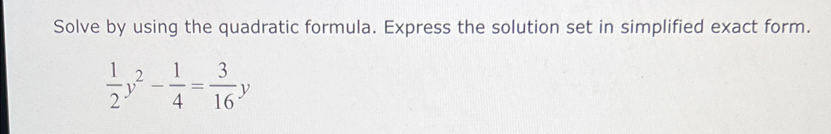 Solved Solve by using the quadratic formula. Express the | Chegg.com