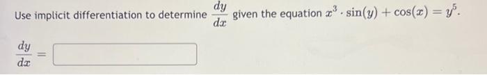 Solved Use implicit differentiation to determine dy dx = dy | Chegg.com