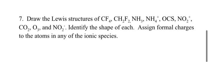 Solved 7. Draw the Lewis structures of CF4, CH,F, NH3, NH,, | Chegg.com