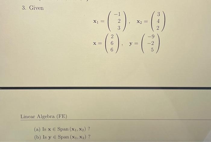 Solved 3. Given x1=⎝⎛−123⎠⎞,x2=⎝⎛342⎠⎞x=⎝⎛266⎠⎞,y=⎝⎛−9−25⎠⎞ | Chegg.com