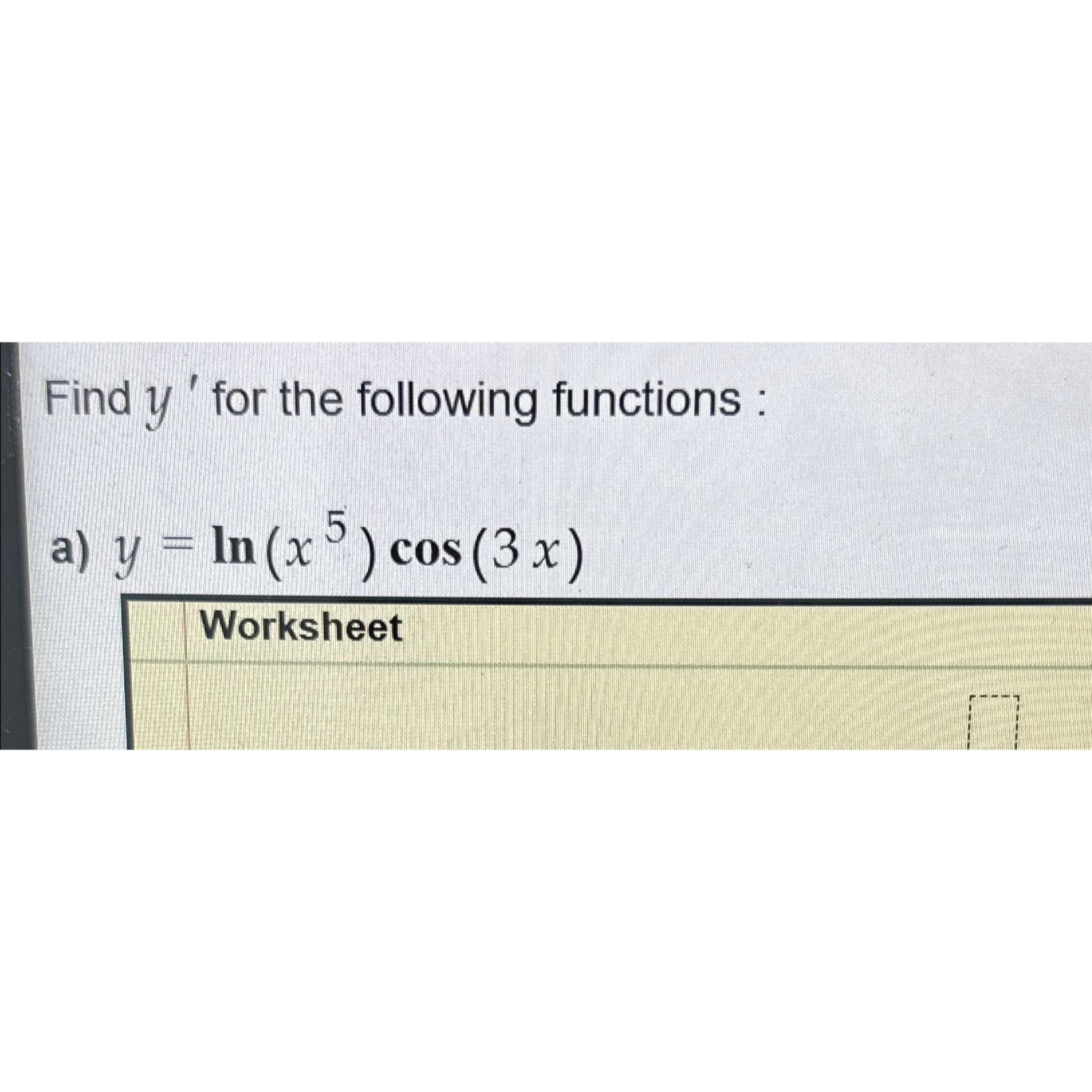 Solved Find y' ﻿for the following functions | Chegg.com