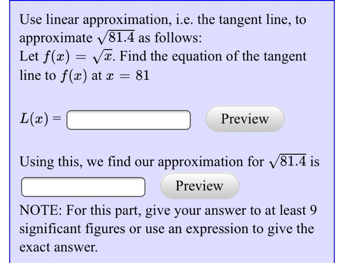 Solved Use linear approximation, i.e. the tangent line, to | Chegg.com