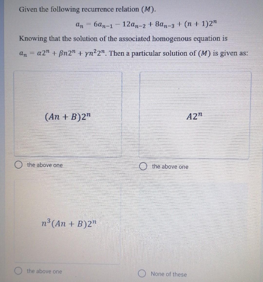 Solved Given the following recurrence relation (M). an 6an-1 | Chegg.com