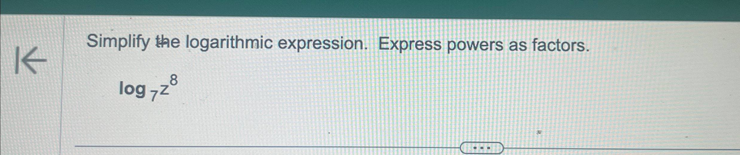 Solved Simplify the logarithmic expression. Express powers | Chegg.com