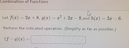 Solved Combination of FunctionsLet f(x)=2x+8,g(x)=x2+2x-8, | Chegg.com