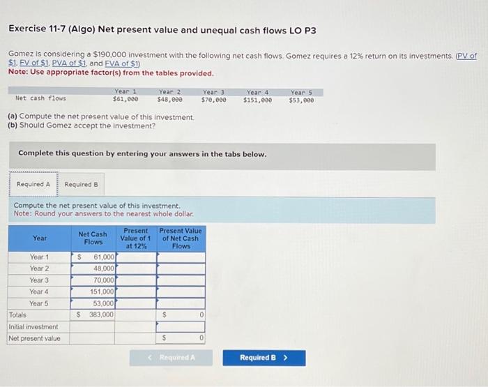 Solved Exercise 11-7 (Algo) Net present value and unequal | Chegg.com