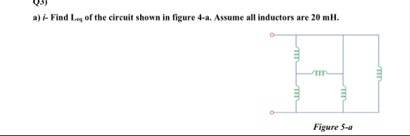 Solved a) i - ﻿Find Leq ﻿of the circuit shown in figure 4-a. | Chegg.com
