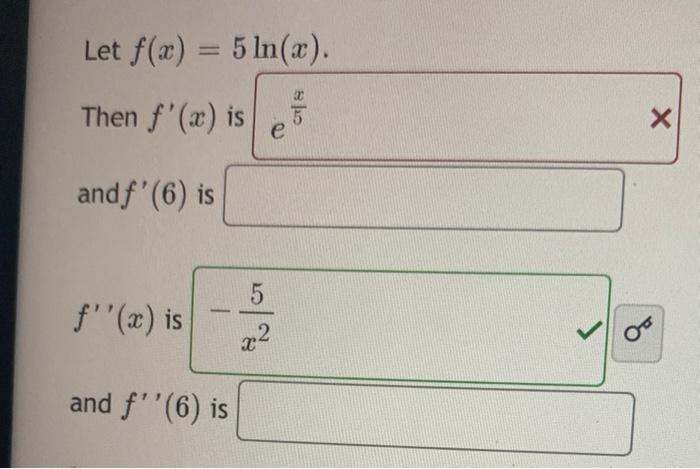 Solved Let f(x) = 5 ln(x). Then f'(x) is ofe 5 х e andf'(6) | Chegg.com