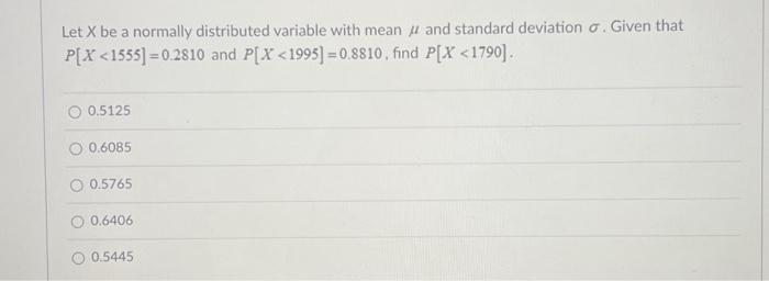 Solved Let X be a normally distributed variable with mean μ | Chegg.com
