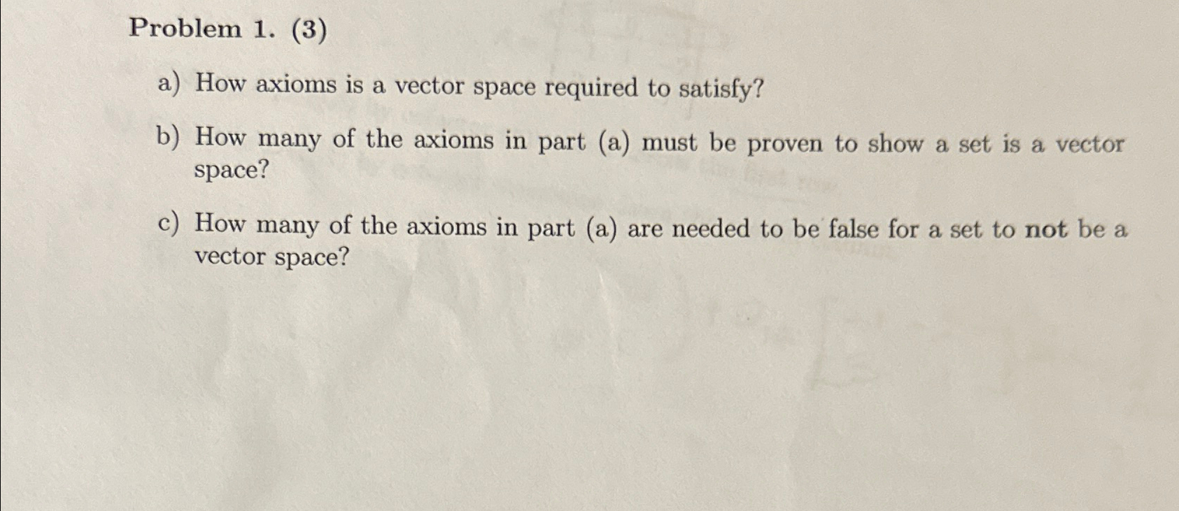 Solved Problem 1. (3)a) ﻿How axioms is a vector space | Chegg.com