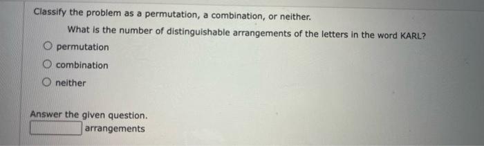 Solved Classify the problem as a permutation, a combination, | Chegg.com