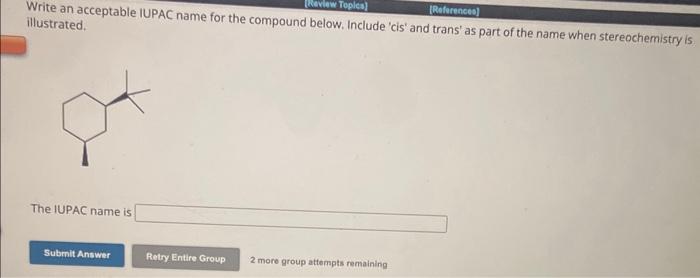 Solved Write an acceptable IUPAC name for the compound | Chegg.com