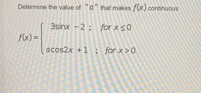 Solved Determine the value of " a " that makes f(x) | Chegg.com