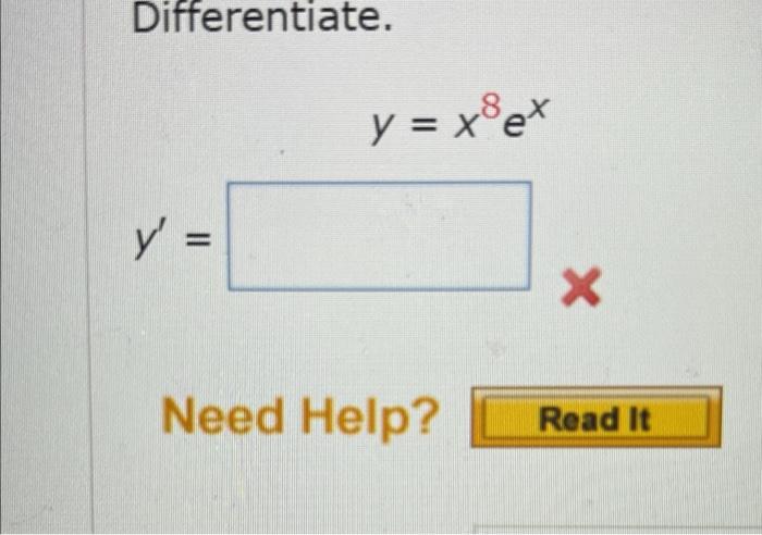 Solved Differentiate. y = xe y' y = = x Need Help? Read It | Chegg.com