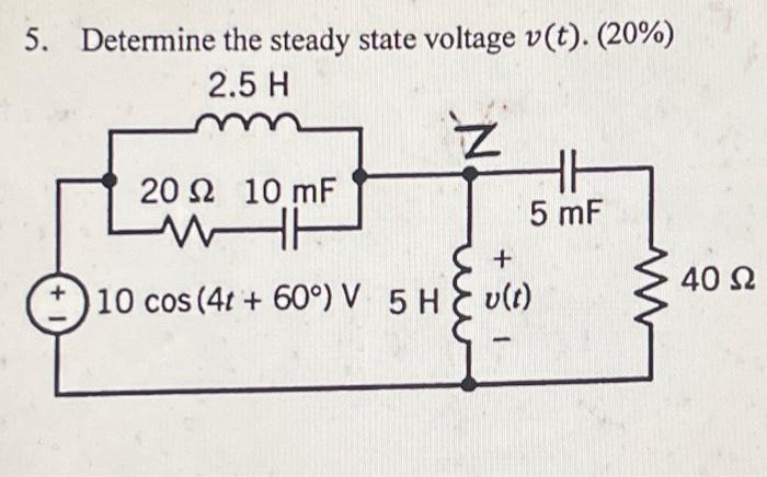 Solved 5 Determine The Steady State Voltage V T 20