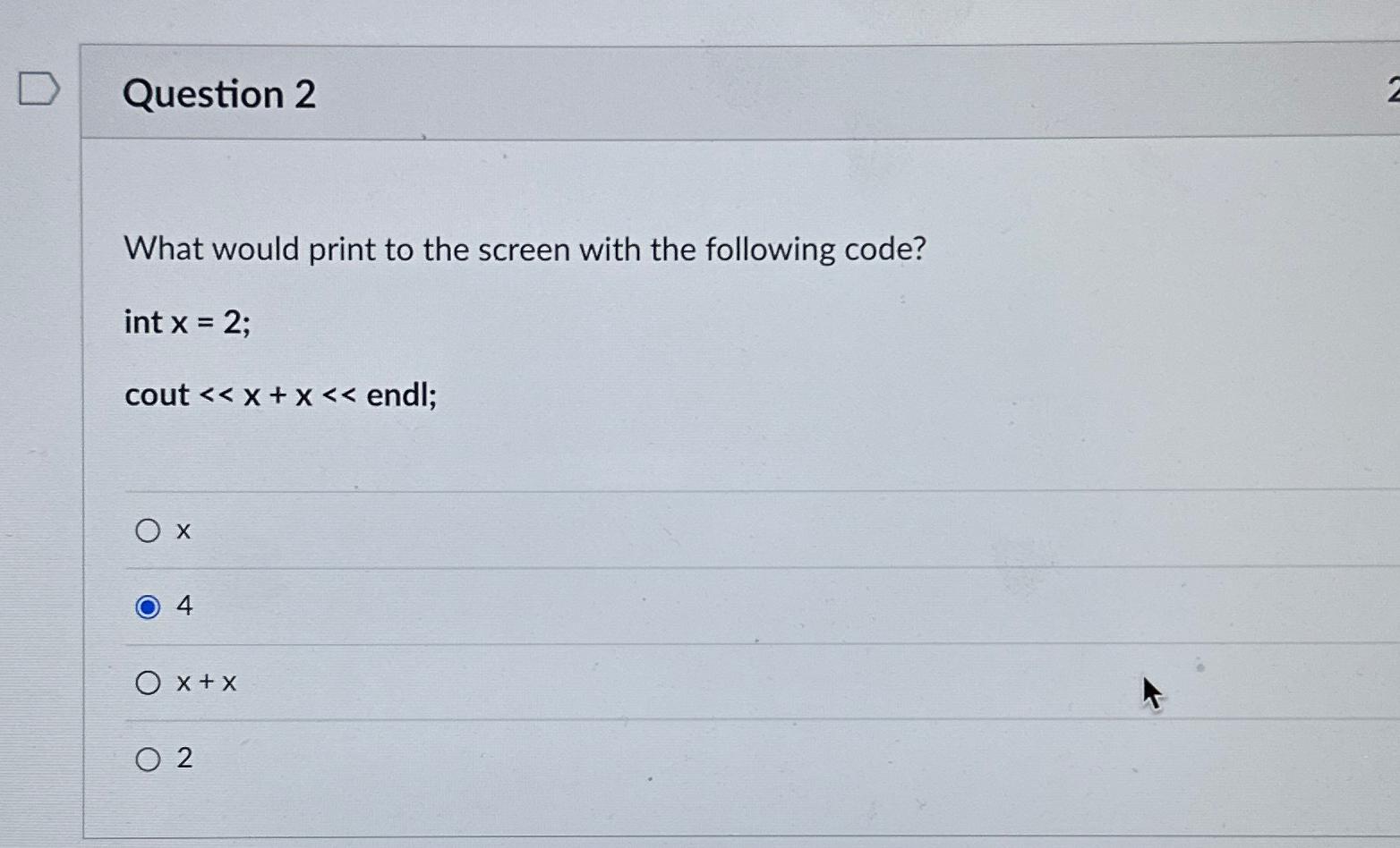 Solved Question 2What would print to the screen with the | Chegg.com