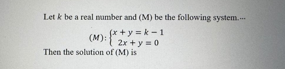Solved Let k ﻿be a real number and (M) ﻿be the following | Chegg.com