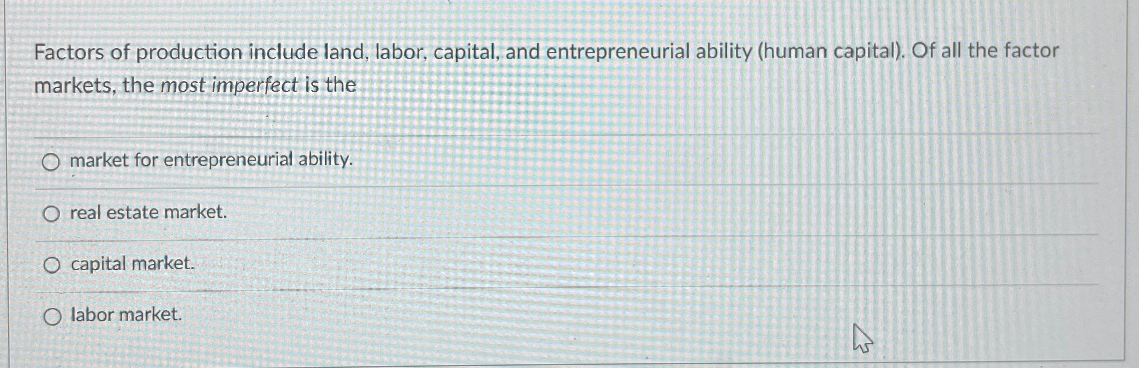 Solved Factors of production include land, labor, capital, | Chegg.com