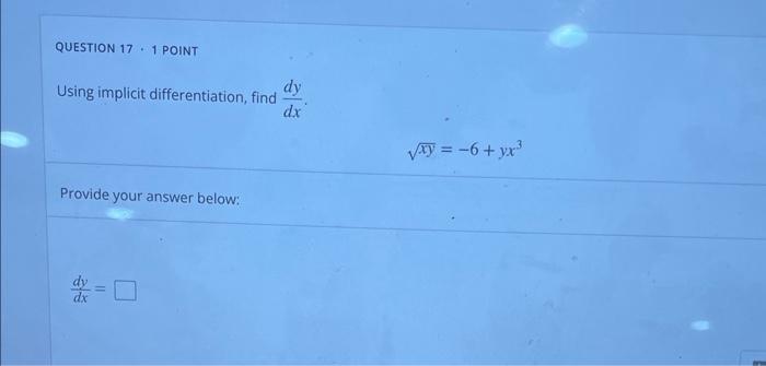 Solved Using implicit differentiation, find dxdy. xy=−6+yx3 | Chegg.com