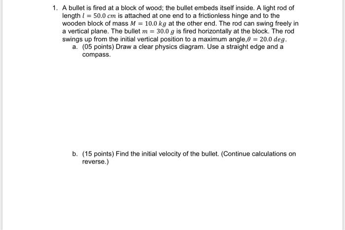 Solved 1. A bullet is fired at a block of wood; the bullet | Chegg.com