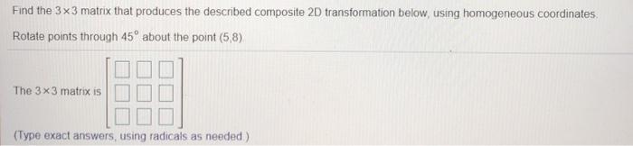 Solved Find the 3 x 3 matrix that produces the described | Chegg.com